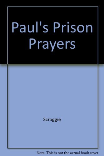 Paul's Prison Prayers: Scroggie: 9780825437373: Amazon.com: Books