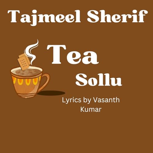 Play Tea Sollu by Tajmeel Sherif, Vasanth Kumar & Sam SD on Amazon Music