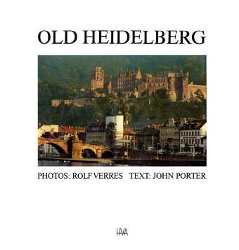 Old Heidelberg. A Time Capsule Rediscovered: Porter, John ...