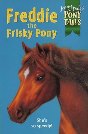 Freddie the Frisky Pony (Jenny Dale's Pony Tales): Jenny Dale ...