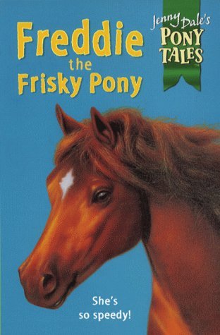 Freddie the Frisky Pony (Jenny Dale's Pony Tales): Jenny Dale ...