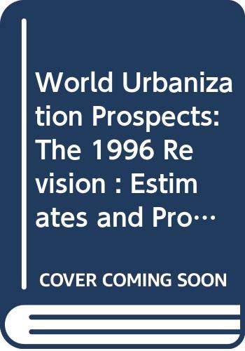 World Urbanization Prospects: The 1996 Revision : Estimates and ...
