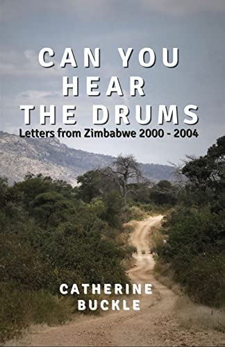 Can you Hear the Drums: Letters from Zimbabwe 2000 - 2004 (Eyewitness ...