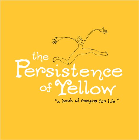 Amazon.com: The Persistence of Yellow: Book of Recipes for Life ...