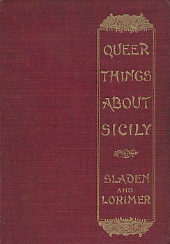 Queer things about Sicily;: SLADEN, Douglas and Norma Lorimer: Amazon ...