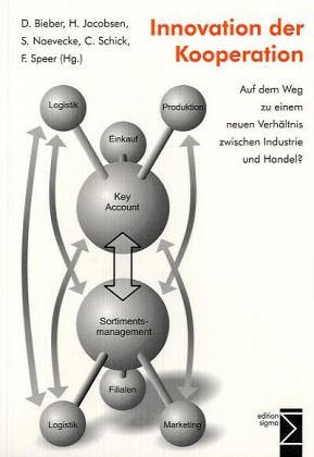 Innovation der Kooperation: Auf dem Weg zu einem neuen Verhältnis zwischen Industrie und Handel ...