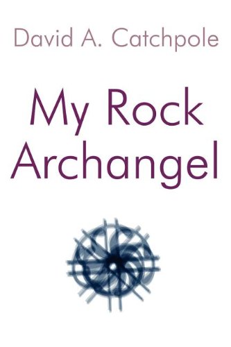 My Rock Archangel: Catchpole, David A.: 9781462692019: Amazon.com: Books