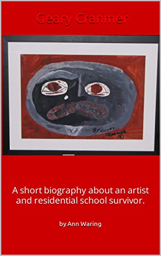 Geary Cranmer: A short biography about an artist and residential school ...