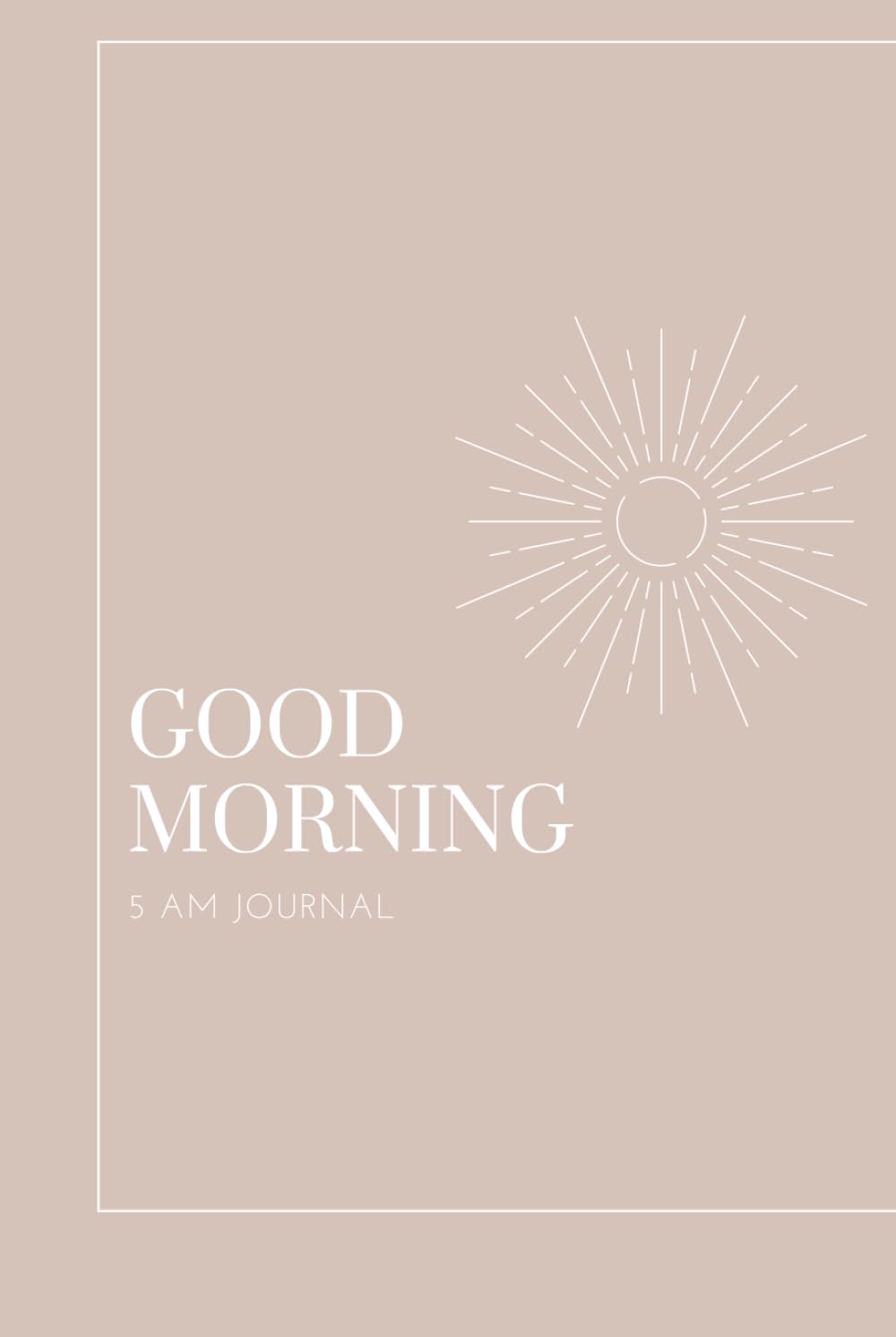 Good Morning 5AM Journal 5 AM Club Workbook Journal: Daily Morning ...