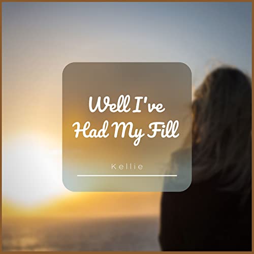 Play Well I've Had My Fill by Kellie on Amazon Music
