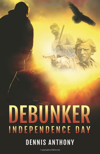 Debunker: Independence Day: Anthony, Dennis: 9780989737517: Amazon.com ...