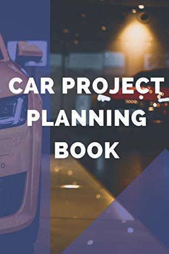 Car Project Planning Book: Plan Your Next Car Project With This Handy ...