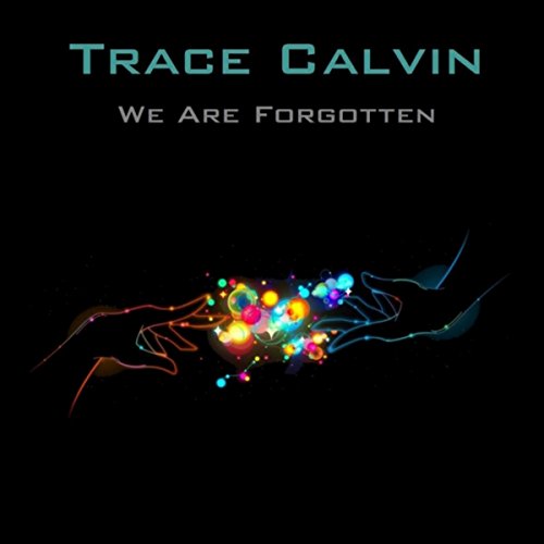 Amazon.com: We Are Forgotten : Trace Calvin: Digital Music