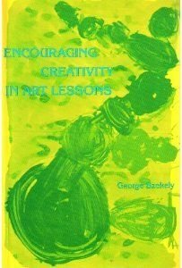 Encouraging Creativity in Art Lessons: Szekely, George E ...
