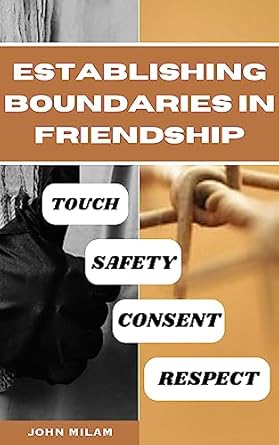 Amazon.com: ESTABLISHING BOUNDARIES IN FRIENDSHIP: TOUCH, SAFETY ...