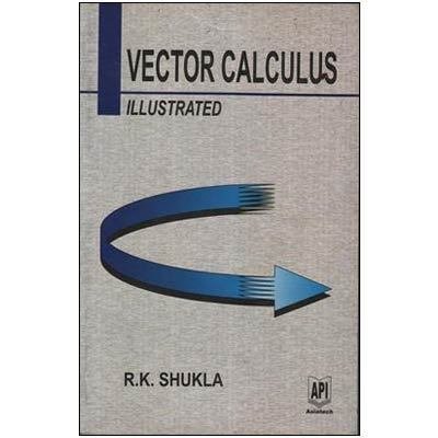 Vector Calculus Illustrated: R. K. Shukla: Amazon.com: Books
