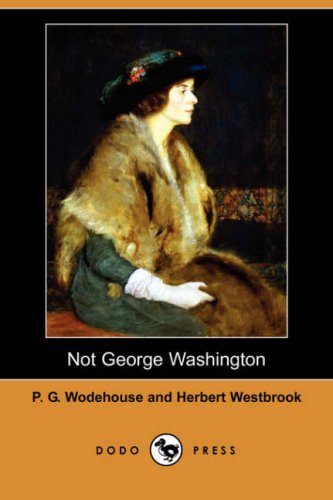 Amazon.com: Not George Washington: 9781406550863: Wodehouse, P. G ...