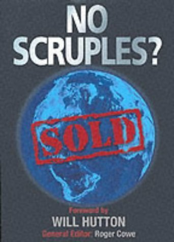 No Scruples?: Managing to Be Responsible in a Turbulent World: Cowe ...