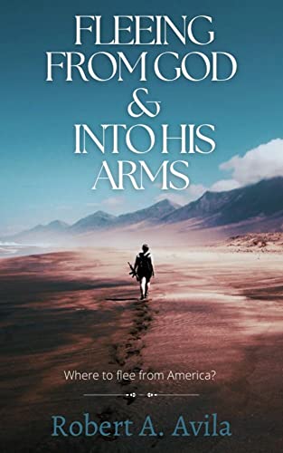 Fleeing From God And Into His Arms: Where To Flee From America ...