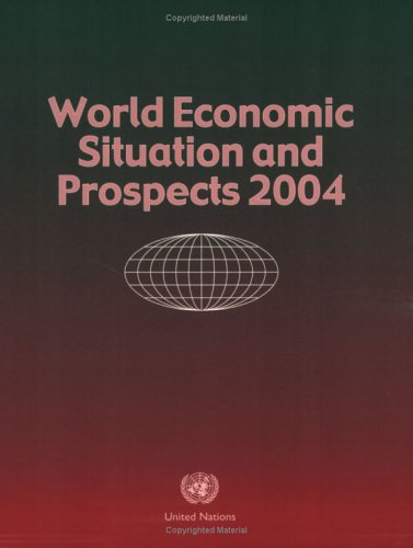 World Economic Situation and Prospects 2004: United Nations ...
