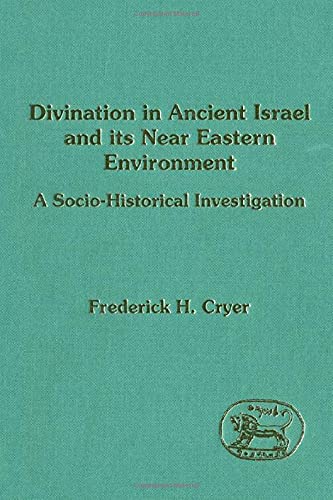 Divination in Ancient Israel and Its Near Eastern Environment: A Socio ...