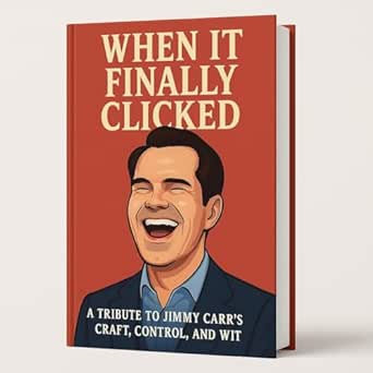 Amazon.com: Jimmy Carr: When It Finally Clicked: A Fans Tribute to ...