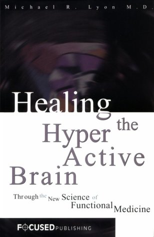 Healing the Hyperactive Brain : Through the New Science of Functional ...