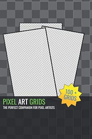 Pixel Art Grids: Draw out your characters, items, maps, weapons and ...