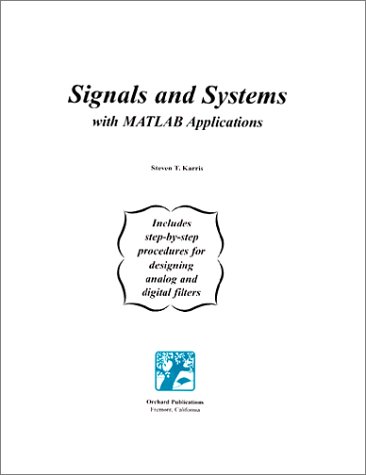 Amazon.com: Signals and Systems with MATLAB Applications: 9780970951137: Steven T. Karris: Books