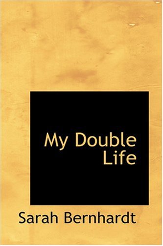My Double Life: Bernhardt, Sarah: 9780554322483: Amazon.com: Books