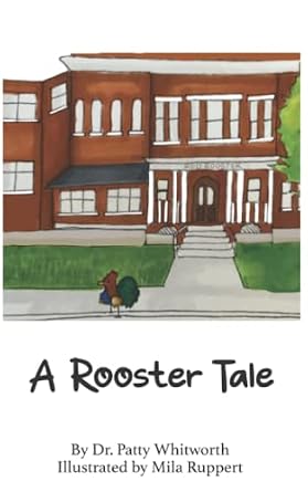Amazon.com: A Rooster Tale: 9798357984586: Whitworth, Dr. Patty, Hewitt ...