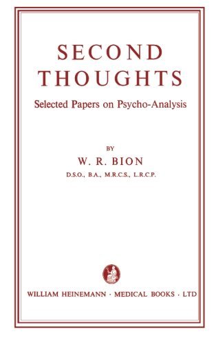 Second Thoughts: Selected Papers on Psycho-Analysis by W. R. Bion (1967 ...