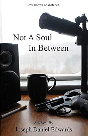 Not A Soul In Between: Edwards, Joseph Daniel: 9781092578318: Amazon ...