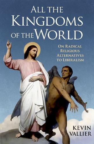 All the Kingdoms of the World: On Radical Religious Alternatives to ...