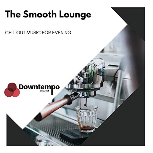 Amazon.com: The Smooth Lounge: Chillout Music for Evening : Various ...