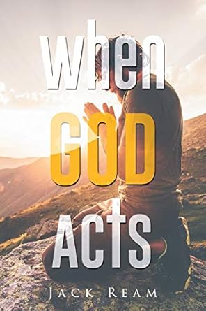 When God Acts: Jack Ream: 9781648951640: Amazon.com: Books