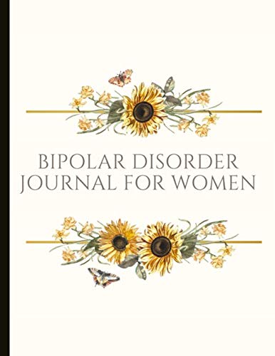 Bipolar Disorder Journal For Women: Beautiful Journal and Workbook To ...