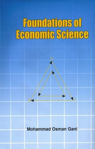 Foundations of Economic Science: Gani, Mohammad Osman: 9789843206558 ...