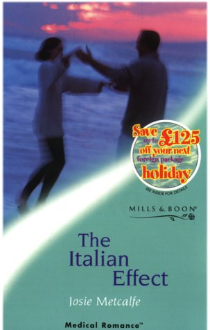 The Italian Effect (Medical Romance): Metcalfe, Josie: 9780263826913 ...