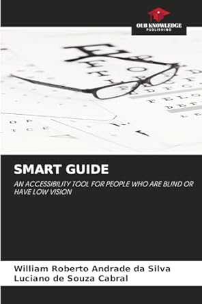 Smart Guide: AN ACCESSIBILITY TOOL FOR PEOPLE WHO ARE BLIND OR HAVE LOW ...
