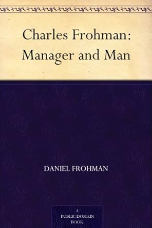 Charles Frohman: Manager and Man - Kindle edition by Barrie, J. M ...