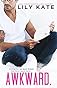 Awkward.: A sexy romantic comedy! - Kindle edition by Kate, Lily ...