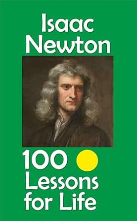 Amazon.com: Isaac Newton: 100 Lessons for Life eBook : Hemmatkhah ...