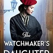 Amazon.com: The Watchmaker's Daughter: An utterly gripping and heart-wrenching World War II ...