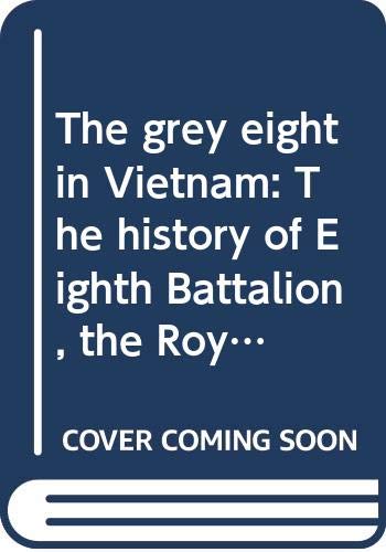 The Grey Eight In Vietnam The History Of Eighth Battalion | Desertcart ...