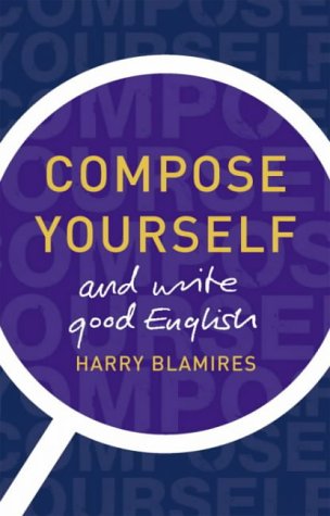 Compose Yourself : And Write Good English: Blamires, Harry ...