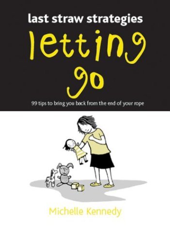 Letting Go: Giving Up Those Bottles, Blankies, Pacifiers and So on ...