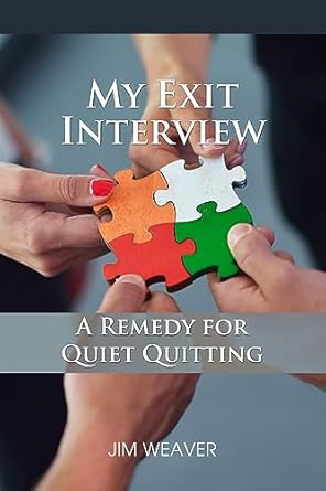 My Exit Interview: A Remedy for Quiet Quitting eBook : Weaver, Jim ...