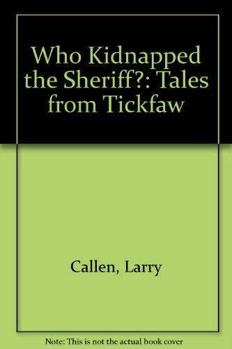 Who Kidnapped the Sheriff?: Tales from Tickfaw: Callen, Larry ...