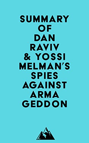 Summary of Dan Raviv & Yossi Melman's Spies Against Armageddon eBook ...